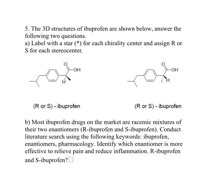 Solved 5. The 3D structures of ibuprofen are shown below, | Chegg.com
