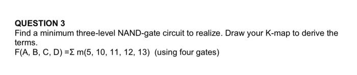Solved QUESTION 3 Find a minimum three-level NAND-gate | Chegg.com