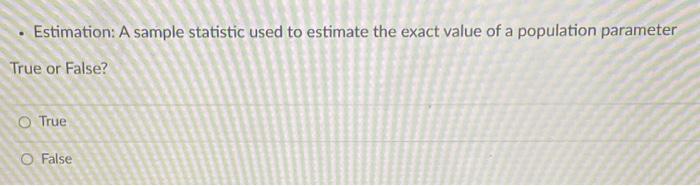 Solved Estimation: A sample statistic used to estimate the | Chegg.com
