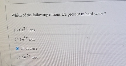 [Solved]: Which of the following cations are present in hard