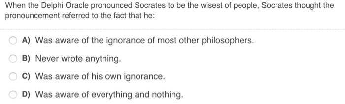 Solved When the Delphi Oracle pronounced Socrates to be the | Chegg.com