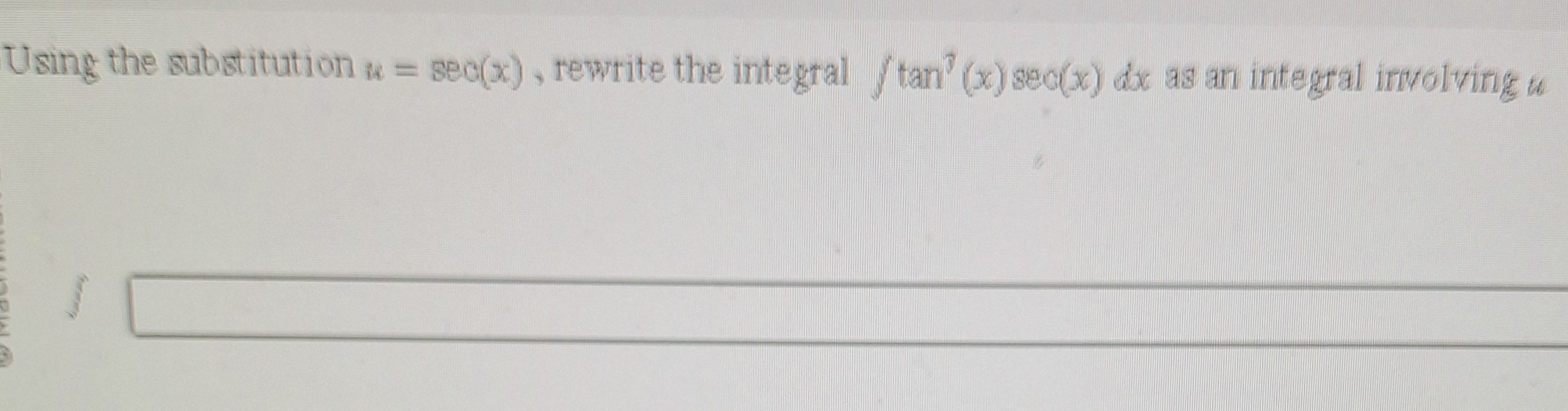 Solved Using the substitution u=sec(x), ﻿rewrite the | Chegg.com