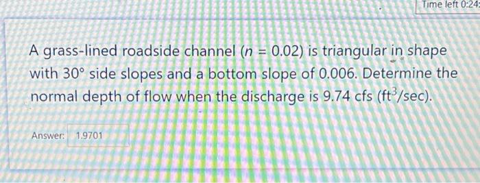 Solved A grass-lined roadside channel (n = 0.02) is | Chegg.com