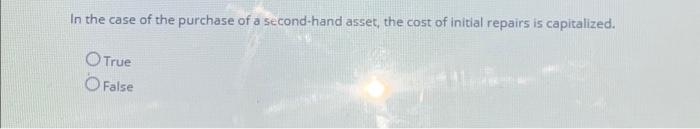 Solved In the case of the purchase of a second-hand asset, | Chegg.com