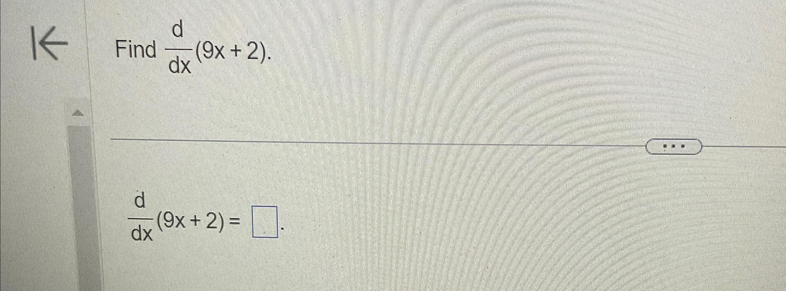 Solved 1larr, Find ddx(9x+2)ddx(9x+2)= | Chegg.com