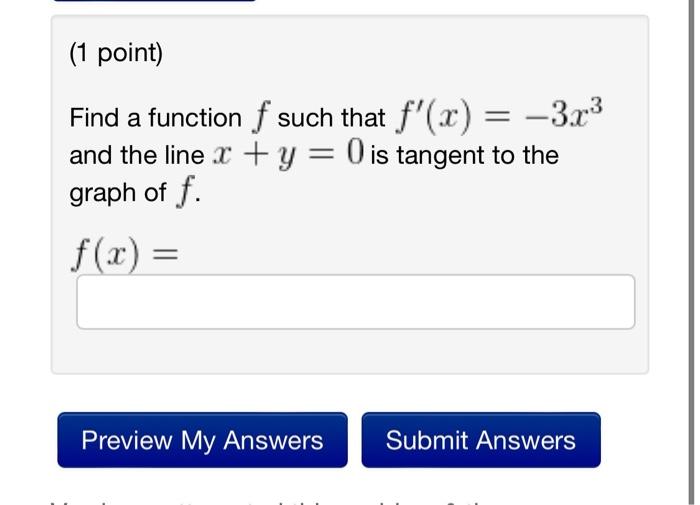 Solved (1 point) Find a function f such that f′(x)=−3x3 and | Chegg.com