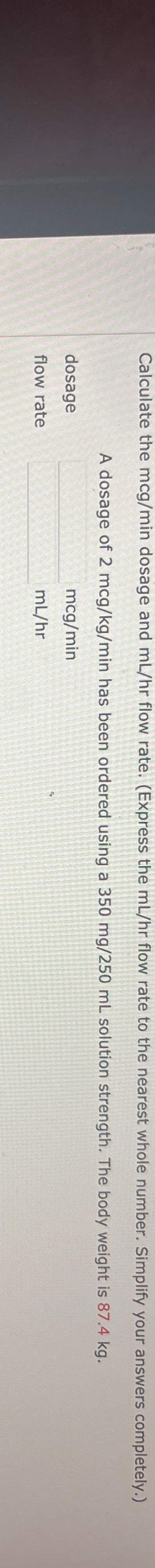Solved Calculate the mcgmin ﻿dosage and mLhr ﻿flow rate. | Chegg.com