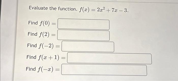 Solved Evaluate the function. f(x) = 2x² + 7x − 3. - Find | Chegg.com