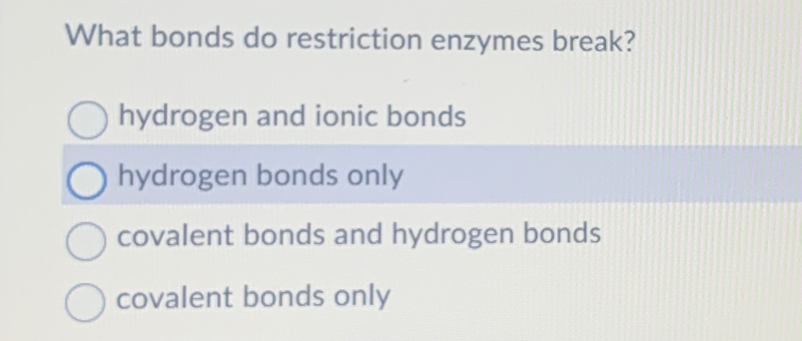 Solved What bonds do restriction enzymes break?hydrogen and | Chegg.com