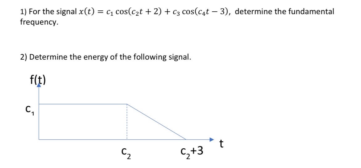 Solved For the signal x(t)=c1cos(c2t+2)+c3cos(c4t-3), | Chegg.com