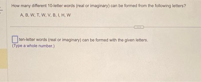 Solved How many different 10 -letter words (real or | Chegg.com
