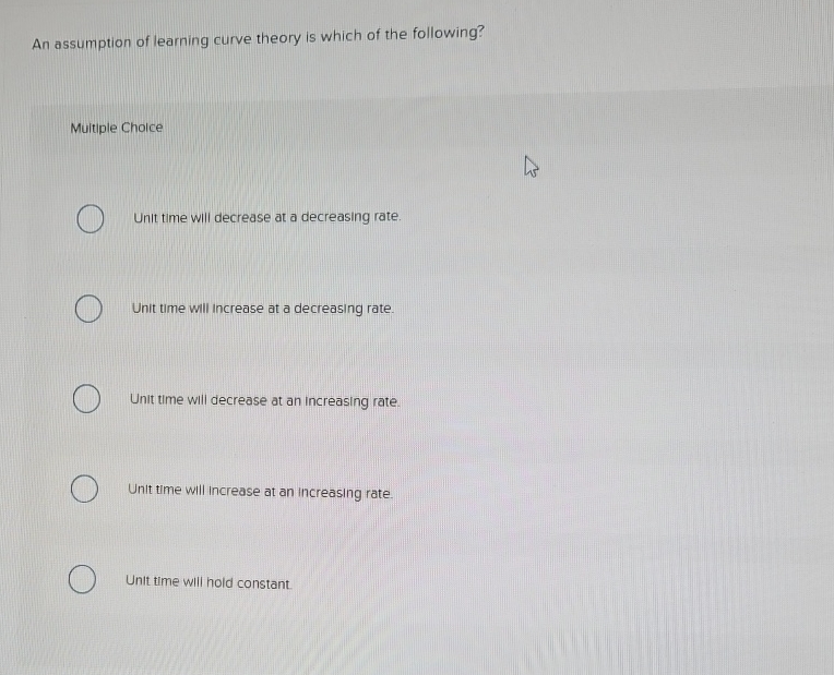 Solved An assumption of learning curve theory is which of | Chegg.com