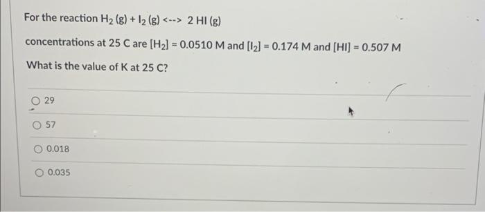 Solved For the reaction H2 (g) + 12 (g) 2 HI(g) | Chegg.com