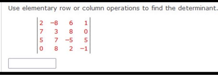 Solved Use elementary row or column operations to find the | Chegg.com