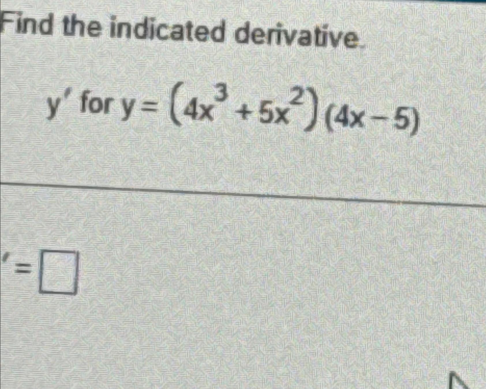 Solved Find the indicated derivative.y' ﻿for | Chegg.com