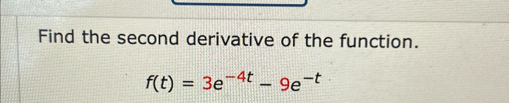 Solved Find the second derivative of the | Chegg.com