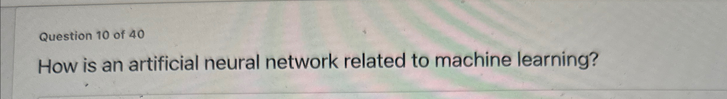 Solved Question 10 ﻿of 40How is an artificial neural network | Chegg.com