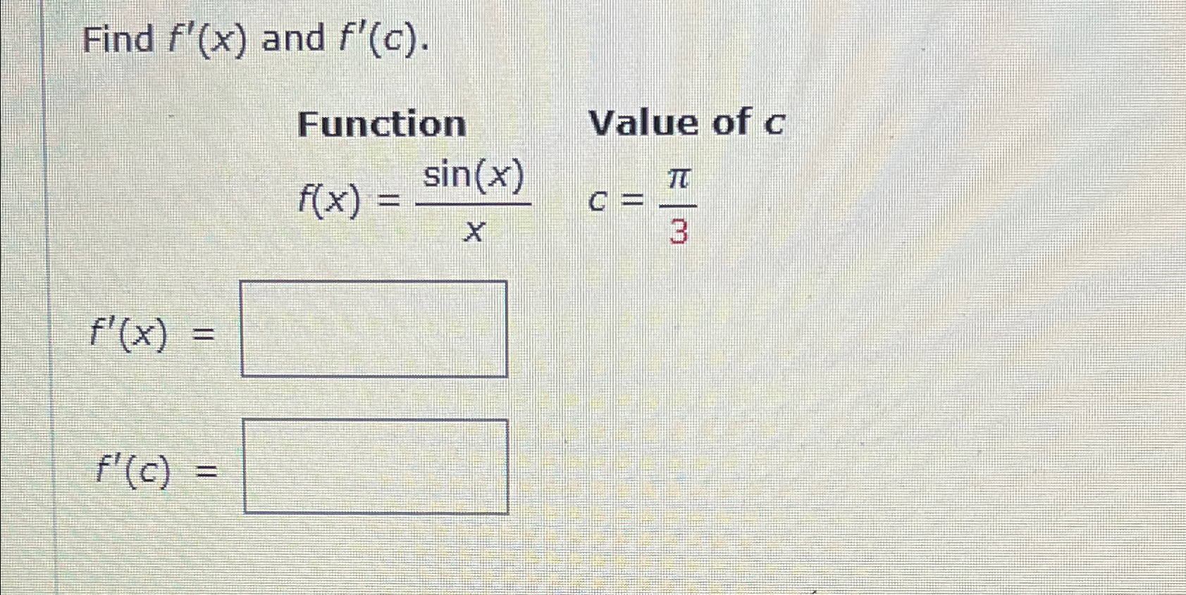 Solved Find f'(x) ﻿and f'(c)Functionf(x)=sin(x)xValue of | Chegg.com