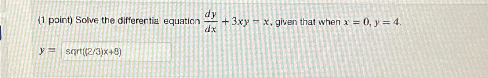 Solved Solve the differential equation dydx+3xy=x, ﻿given | Chegg.com