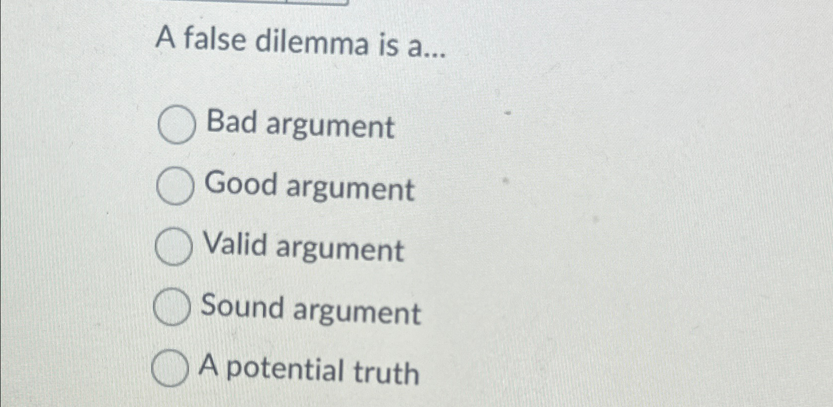 Solved A false dilemma is a...Bad argumentGood argumentValid | Chegg.com