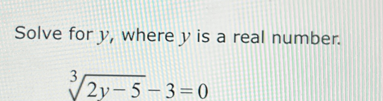 Solved Solve for y, ﻿where y ﻿is a real number.2y-53-3=0 | Chegg.com