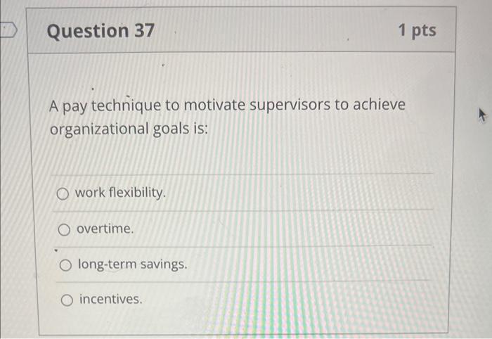 Solved A pay technique to motivate supervisors to achieve | Chegg.com