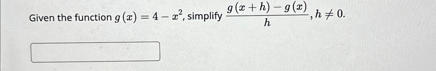 Solved Given the function g(x)=4-x2, ﻿simplify | Chegg.com