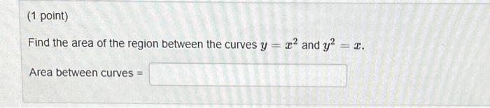 Solved Find the area of the region between the curves y=x2 | Chegg.com