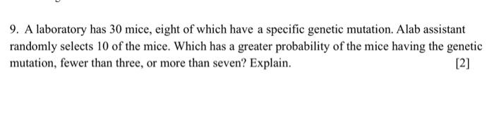 Solved 9. A laboratory has 30 mice, eight of which have a | Chegg.com