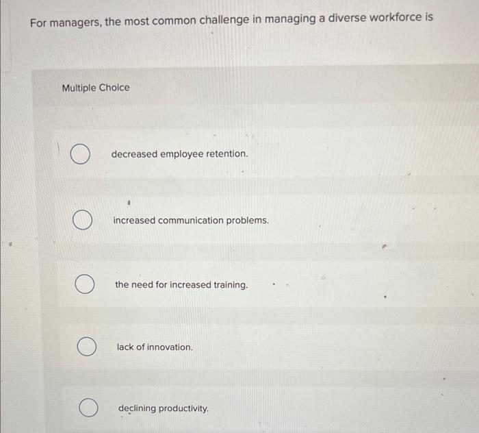 Solved For managers, the most common challenge in managing a | Chegg.com