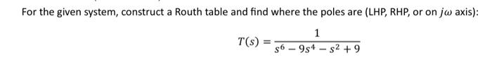 Solved For The Given System Construct A Routh Table And 9628