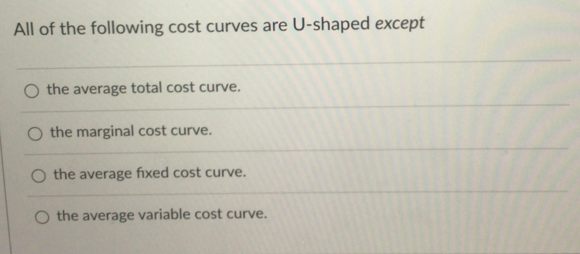 Solved All of the following cost curves are U-shaped | Chegg.com