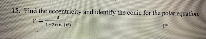 Solved 15. Find the eccentricity and identify the conic for | Chegg.com