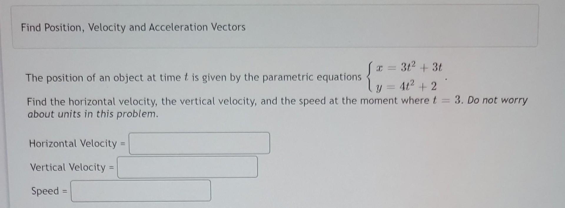 Solved Find Position, Velocity and Acceleration Vectors | Chegg.com