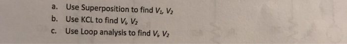 Solved a. Use Superposition to find Vi, V2 b. Use KCL to | Chegg.com