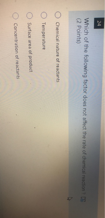 Solved 24 Which of the following factor does not affect the | Chegg.com