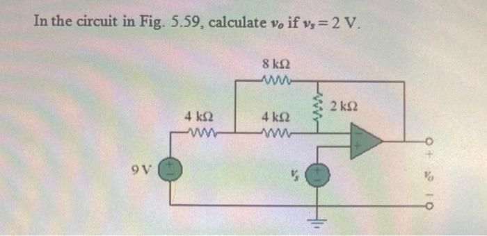 Solved In the circuit in Fig. 5.59, calculate vo if vs=2 V. | Chegg.com