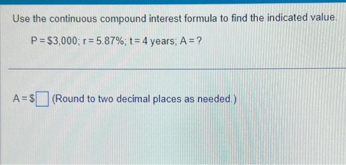 Solved Use the continuous compound interest formula to find | Chegg.com