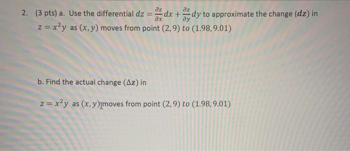 Solved 2. (3 pts) a. Use the differential dz = dx + dy to | Chegg.com