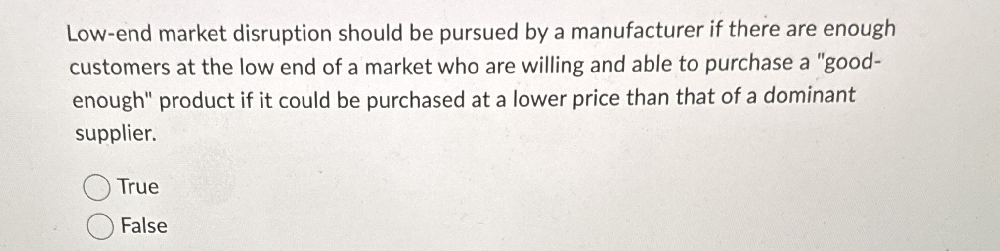 Solved Low-end market disruption should be pursued by a | Chegg.com