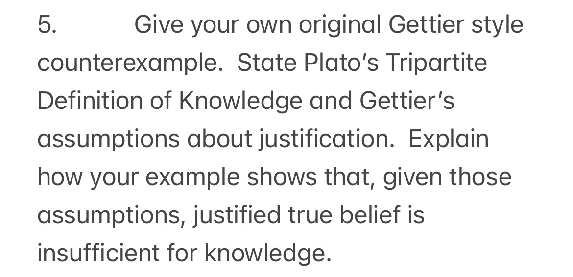 Give your own original Gettier style counterexample. | Chegg.com