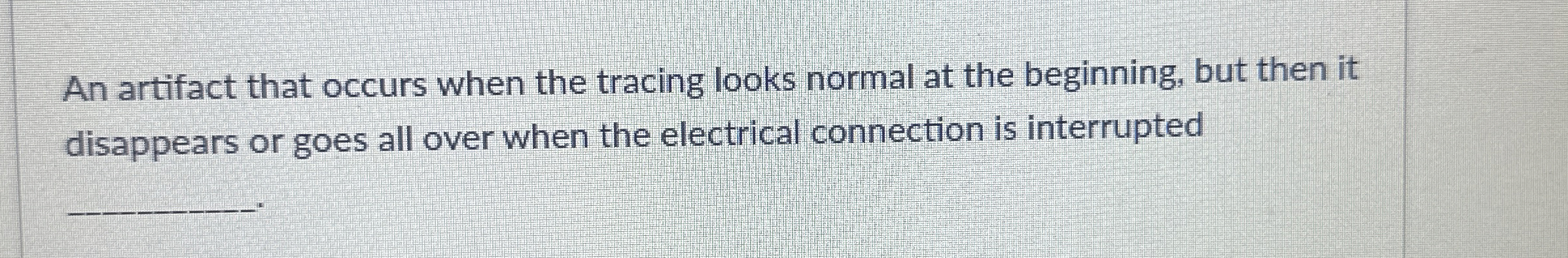 Solved An artifact that occurs when the tracing looks normal | Chegg.com