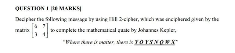 Solved QUESTION 1 [20 MARKS] Decipher the following message | Chegg.com