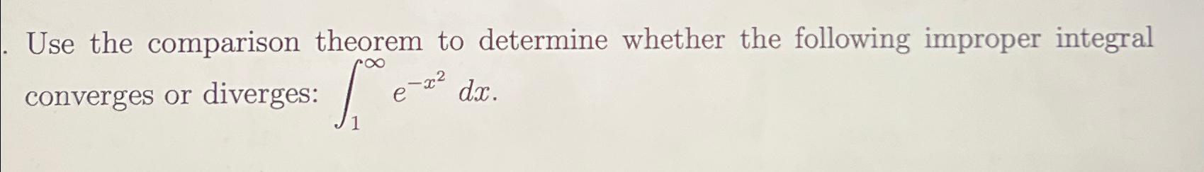 Solved Use the comparison theorem to determine whether the | Chegg.com