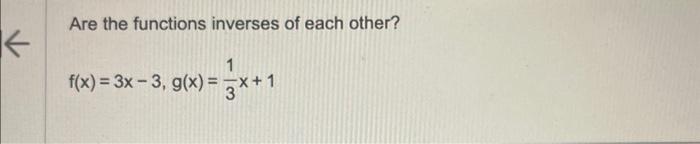 Solved Are the functions inverses of each other? | Chegg.com