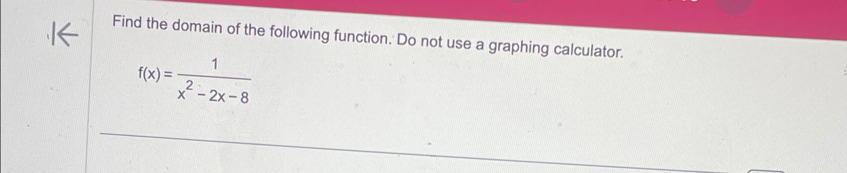 Solved Find the domain of the following function. Do not use | Chegg.com