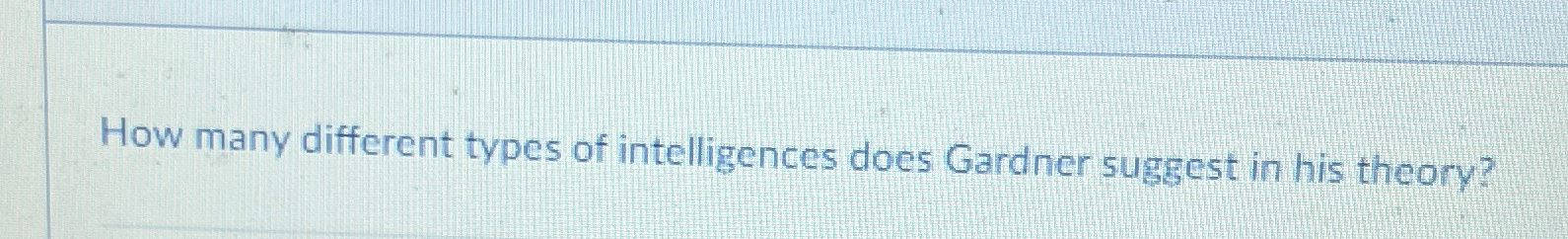 Solved How many different types of intelligences does | Chegg.com
