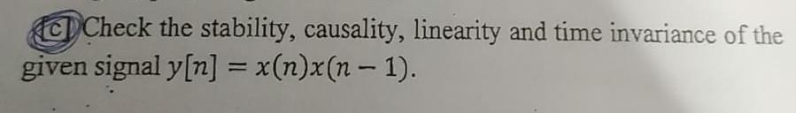 Solved Check the stability, causality, linearity and time | Chegg.com