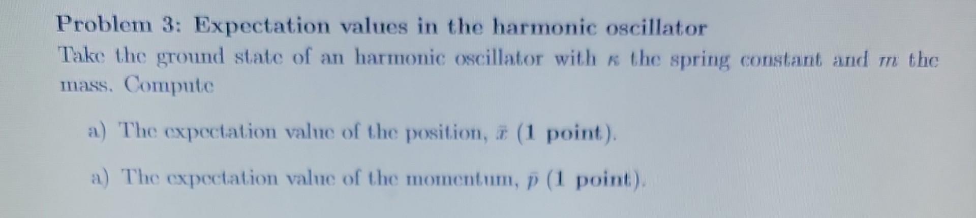 Solved Problem 3: Expectation values in the harmonic | Chegg.com