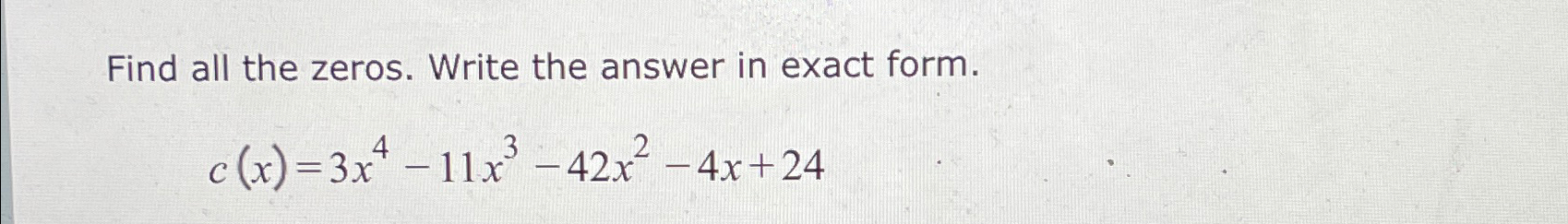 Solved Find all the zeros. Write the answer in exact | Chegg.com